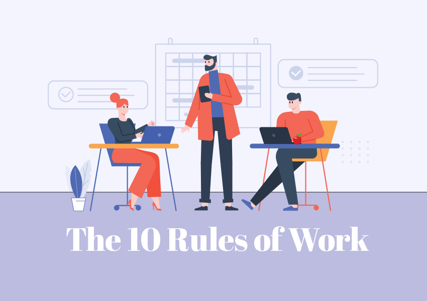 The 10 Rules of Work | www.thesnack.net