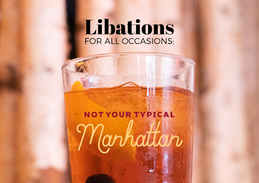 LIBATIONS FOR ALL OCCASIONS: Not Your Typical Manhattan | www.thesnack.net
