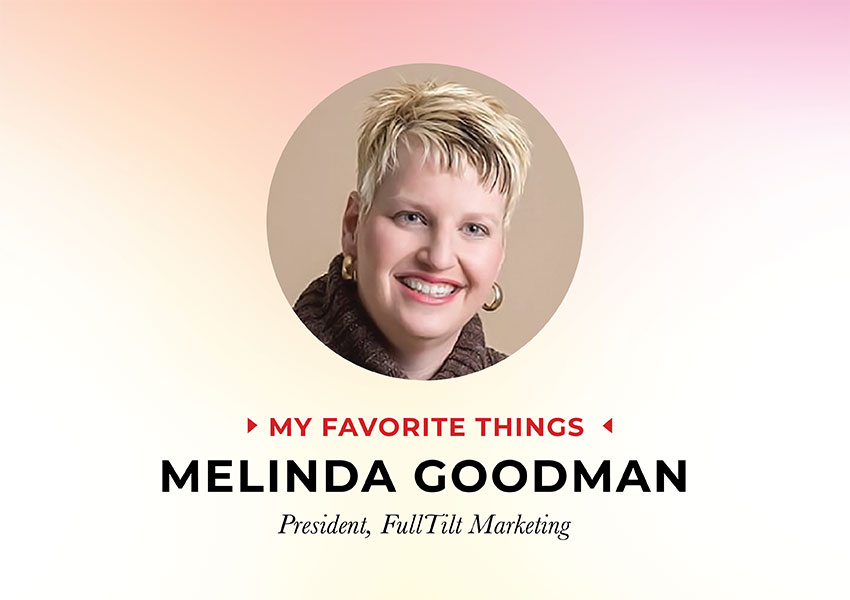 My Favorite Things: Melinda Goodman, President, FullTilt Marketing ...