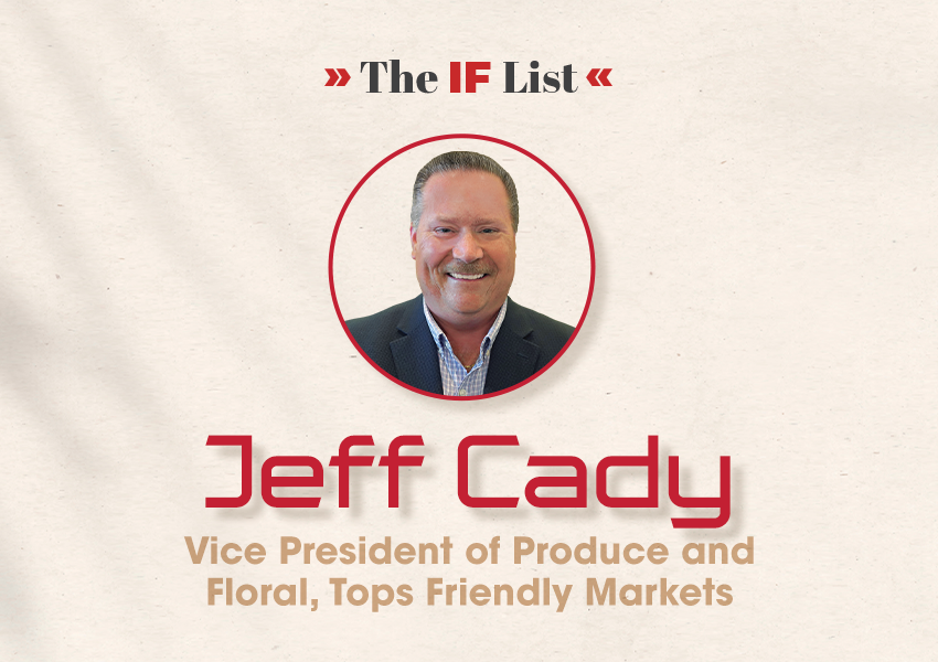 The IF List: Jeff Cady, Vice President of Produce and Floral, Tops ...
