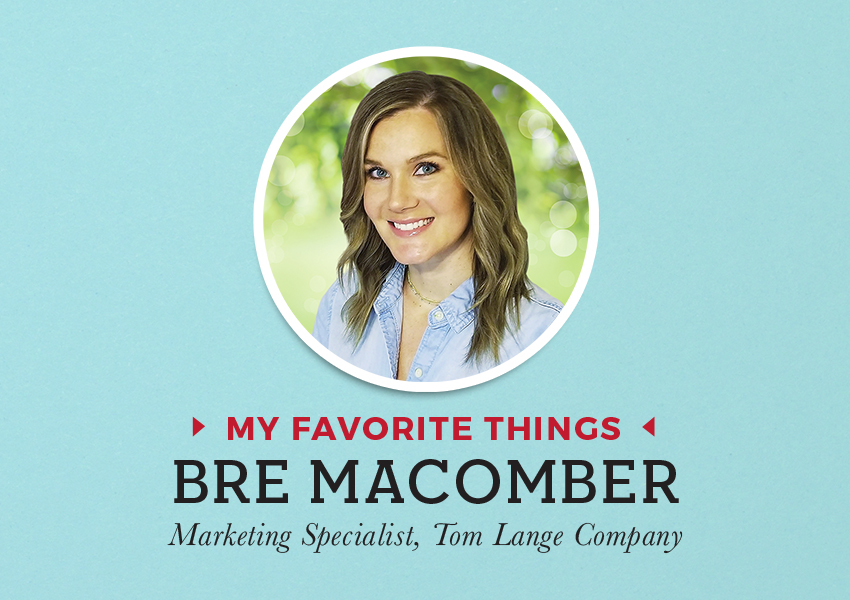 My Favorite Things: Bre Macomber, Marketing Specialist, Tom Lange Company | www.thesnack.net